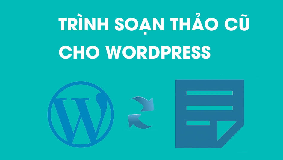 Chuyển trình soạn thảo về Classic Editor cho WordPress - ThemeWP.vn